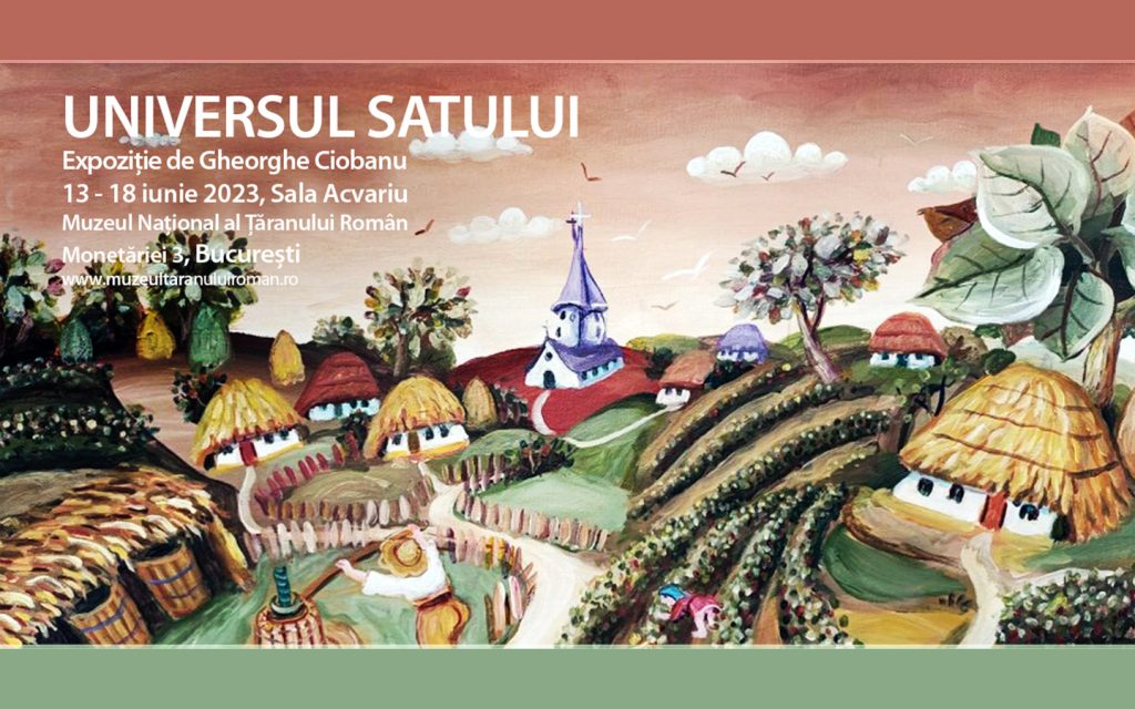 Universul satului @ Muzeul Țăranului Român • Zile și Nopți