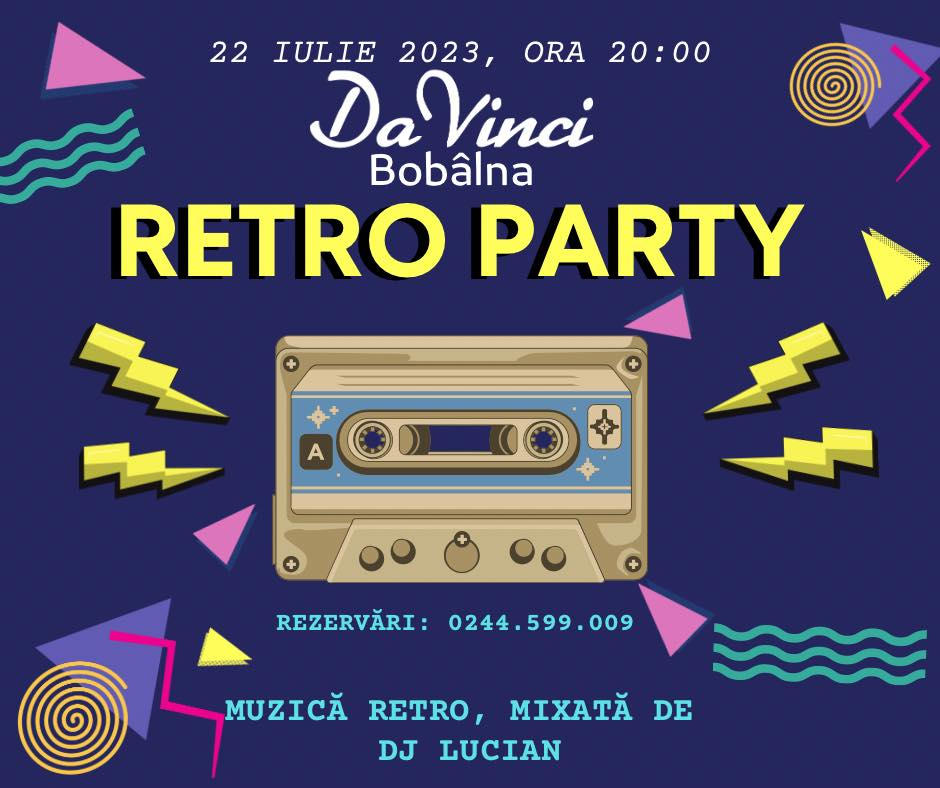 Retro party @ DaVinci Bobâlna • Zile și Nopți