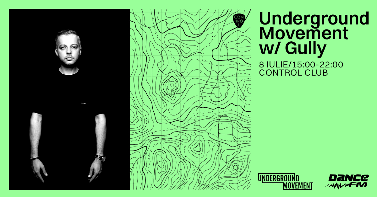 Underground Movement w/ Gully @ Control Club • Zile și Nopți