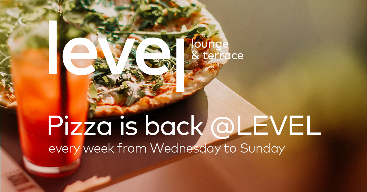 Pizza is back @ Level lounge & terrace • Zile și Nopți