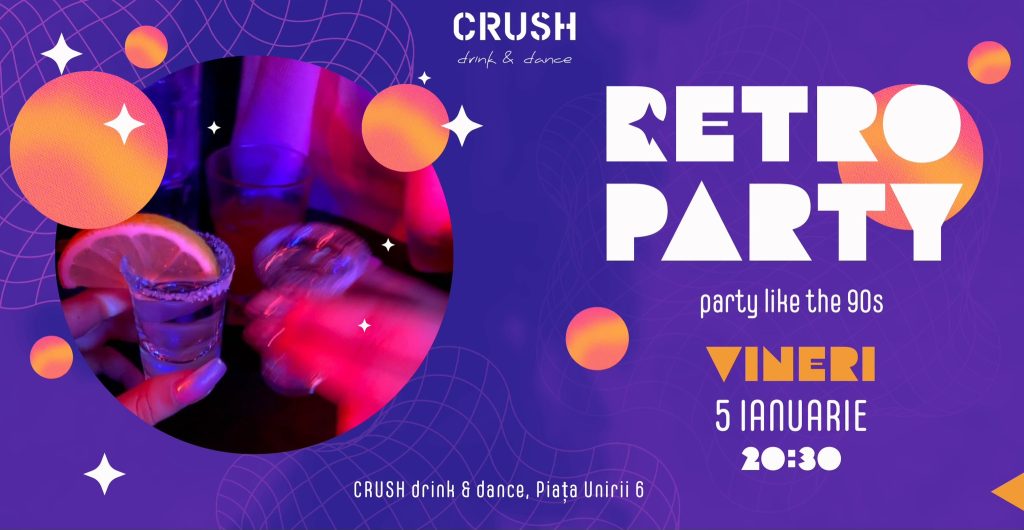 Retro Party @ Crush drink & dance • Zile și Nopți