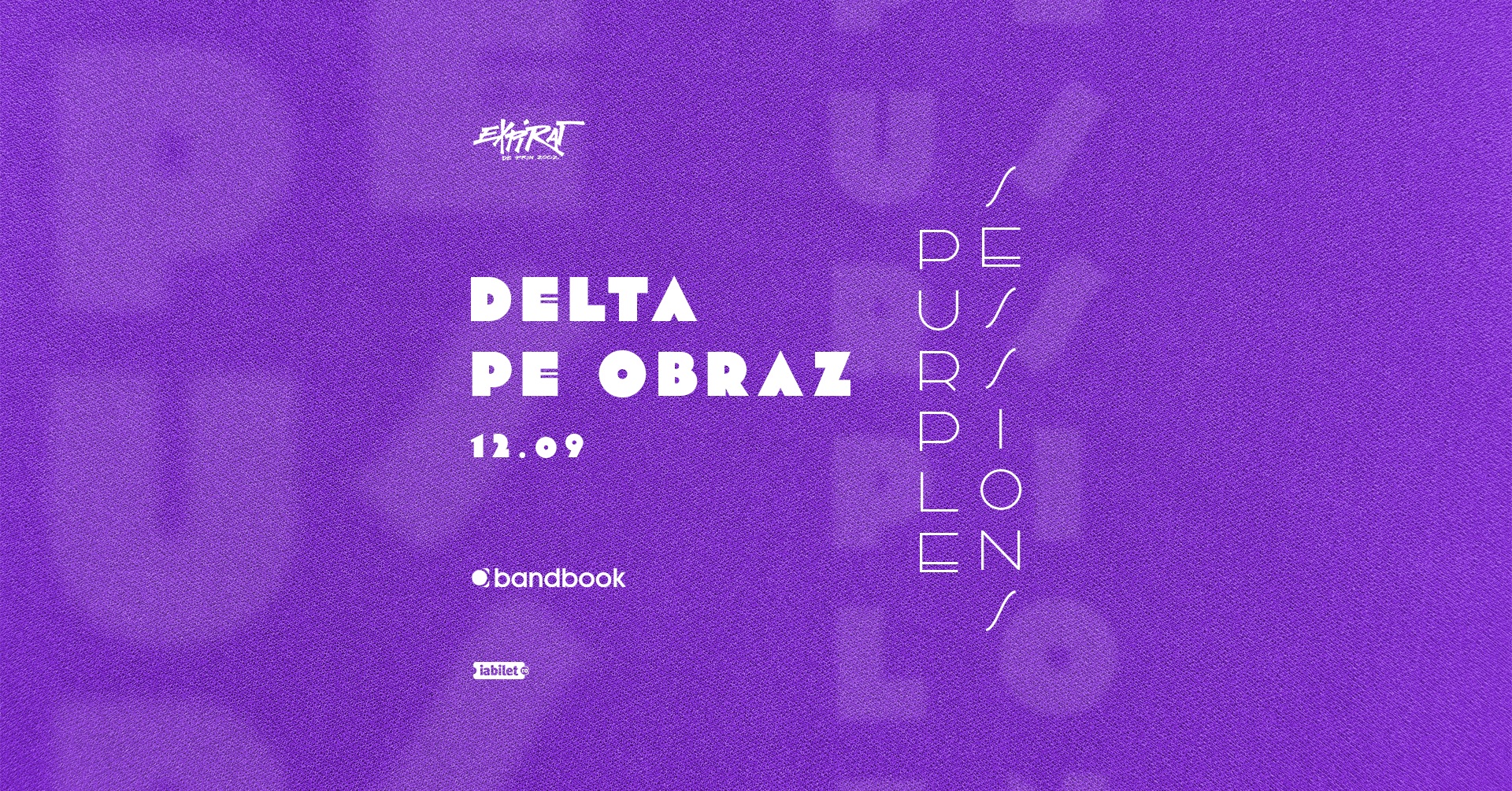Delta Pe Obraz • Purple Sessions @ Expirat • Zile și Nopți