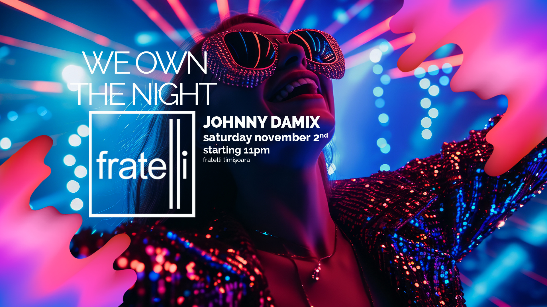 We own the night @ Fratelli Timișoara • Zile și Nopți