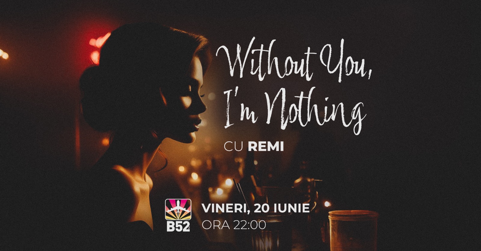 Without You, I'm Nothing Party by Remi @ B52 The Club • Zile și Nopți