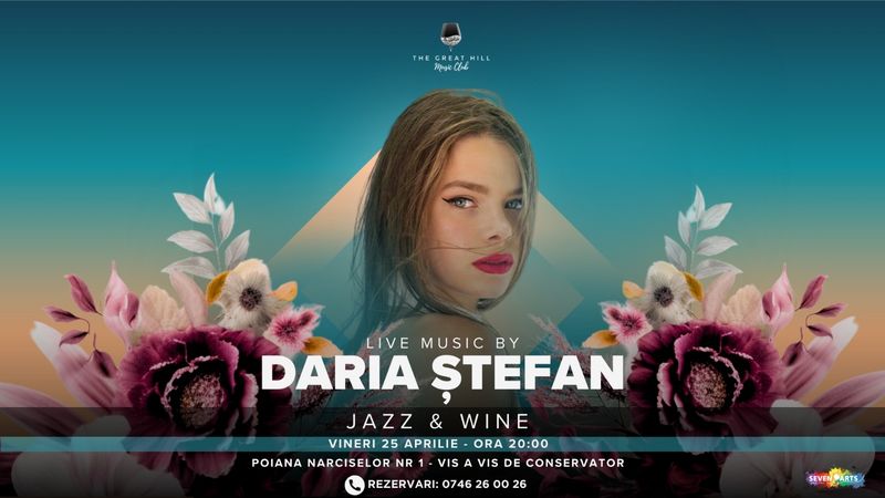 Jazz & Wine | Invitat Special: Daria Ștefan @ The Great Hill Music Club ...