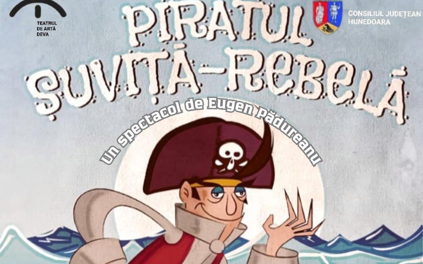 Piratul Șuviță Rebelă @ Teatrul de Artă Deva • Zile și Nopți