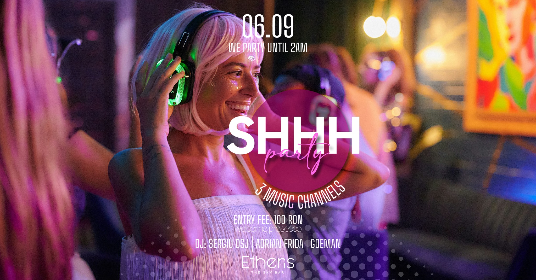 Shhh party - Silent Party on the rooftop @ Etheris Sky Bar • Zile și Nopți