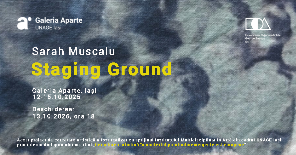 Sarah Muscalu: Staging Ground @ Galeria Aparte - UNAGE Iași • Zile și Nopți