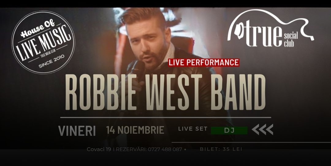 Robbie West Band @ True Club • Zile și Nopți