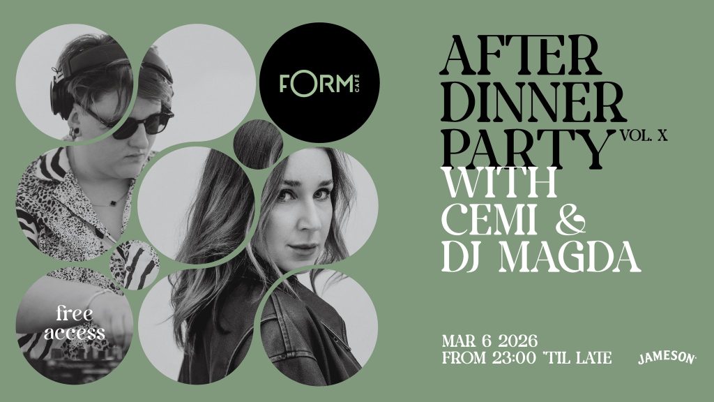 After Dinner Party @ Form Café • Zile și Nopți