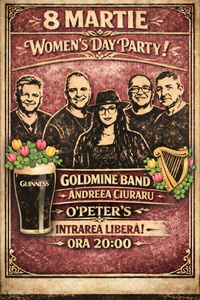8 Martie/Women Day Party cu Goldmine Band & Andreea Ciuraru @ O’Peter’s ...